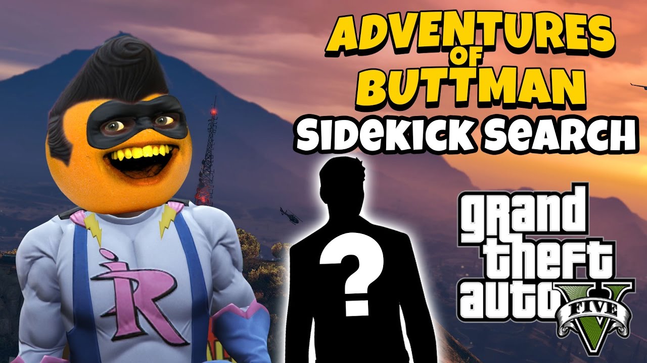 Adventures Of Buttman 8 Sidekick Search Annoying Orange GTA V Adventures Of Buttman 8 Sidekick Search Annoying Orange GTA V