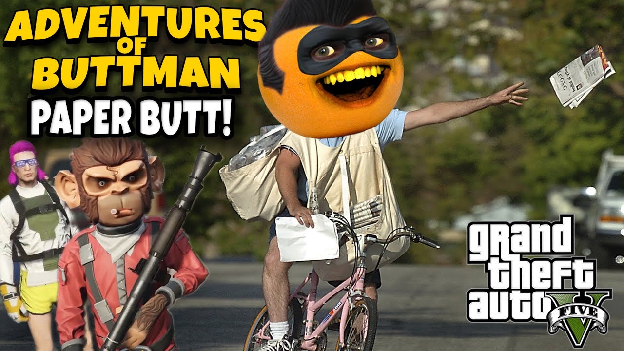 Adventures Of Buttman 25 Paperbutt Annoying Orange GTA V Monkey Adventures Of Buttman 25 Paperbutt Annoying Orange GTA V Monkey